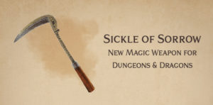 Sickle of Sorrow – new DnD magic weapon - Arcadian Media