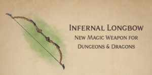 Infernal Longbow – new DnD magic weapon - Arcadian Media