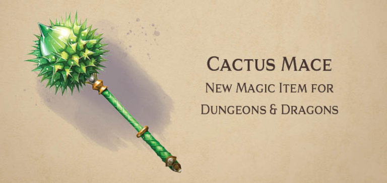 Cactus Mace – new magic weapon for DnD - Arcadian Media