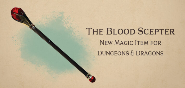 The Blood Scepter – new DnD magic item - Arcadian Media